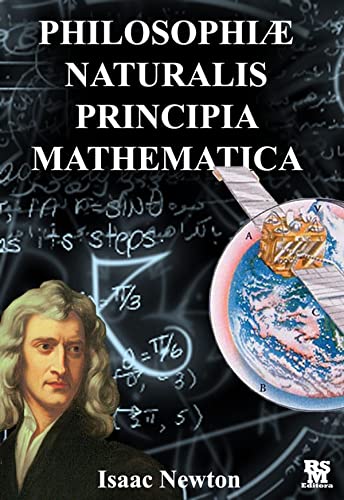 SIR ISAAC NEWTON Principia Mathematica: The mathematical principles of ...