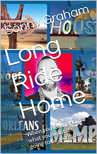 Long Ride Home: When you learn about what you want it's going to be ...