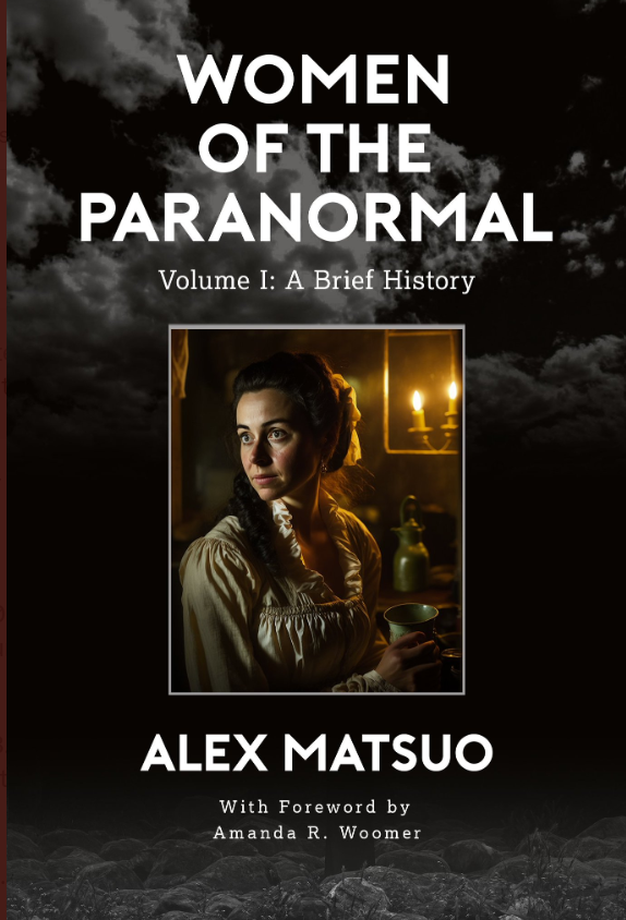 Women of the Paranormal Volume I: A Brief History by Alex Matsuo ...