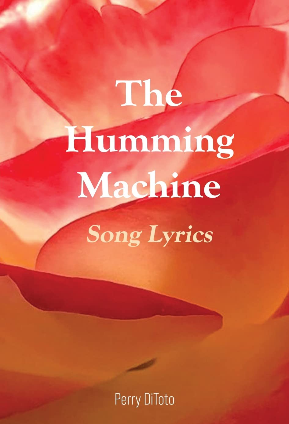 The Humming Machine: Song Lyrics by Perry DiToto | Goodreads