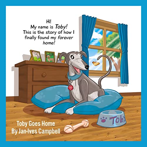 Toby Goes Home: An Anxious Greyhound Searches for His Forever Home by ...