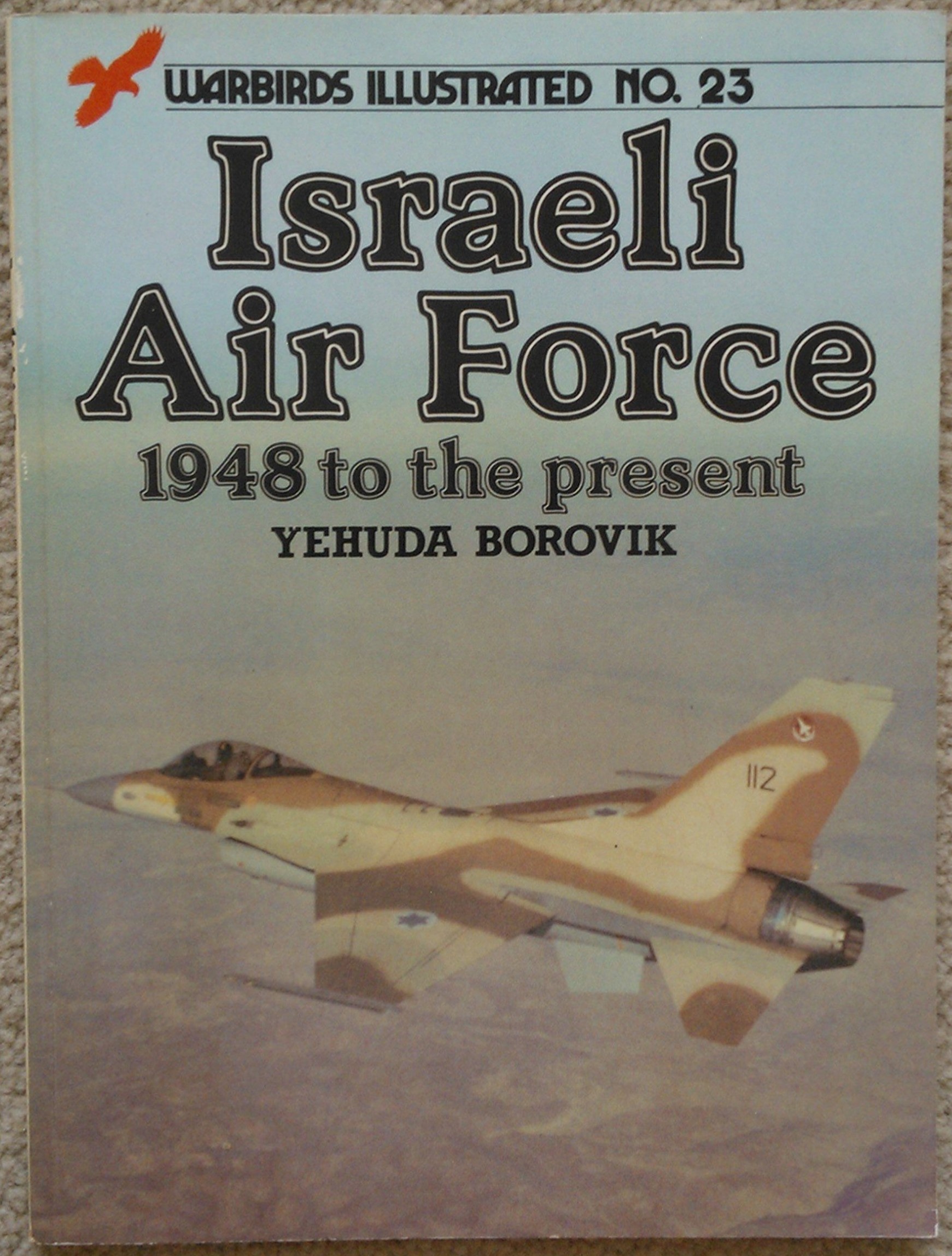 Israeli Air Force, 1948 to the Present by Yehuda Borovik | Goodreads