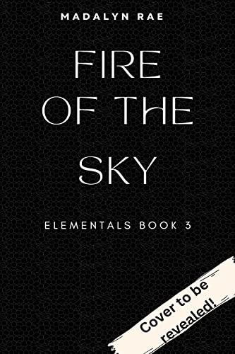 Fire of the Sky: Elementals Book 3 (Elemental Series) by Madalyn Rae ...