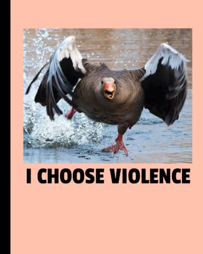 I Choose Violence Angry Goose Funny Notebook: 8 x 10 Dot Grid / Dot ...
