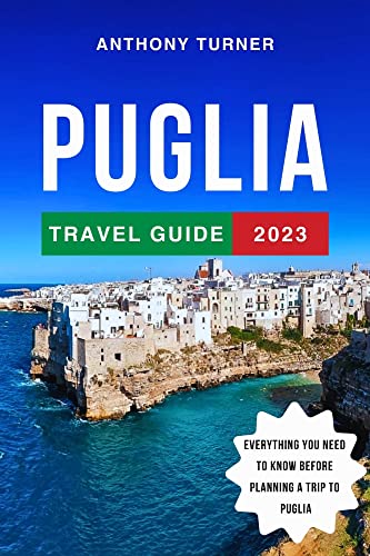 Puglia Travel Guide 2023: The Updated Guide to the Best Attractions ...