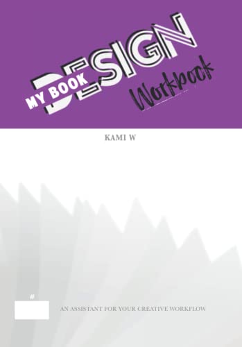 MY BOOK DESIGN WORKBOOK: An organizer for new book designers and ...
