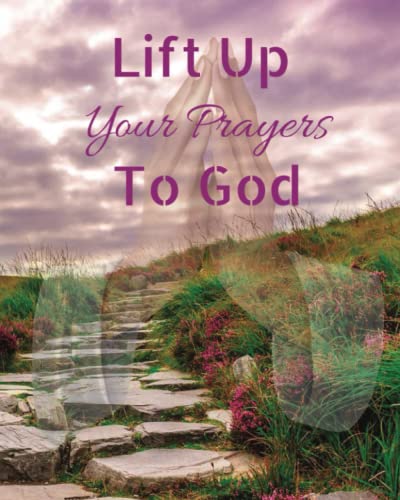 Lift Up Your Prayers To God: Guided Prayer Journal, Pages To Write ...