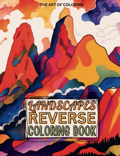Landscapes Reverse Coloring Book: Unleash Creativity With Nature ...