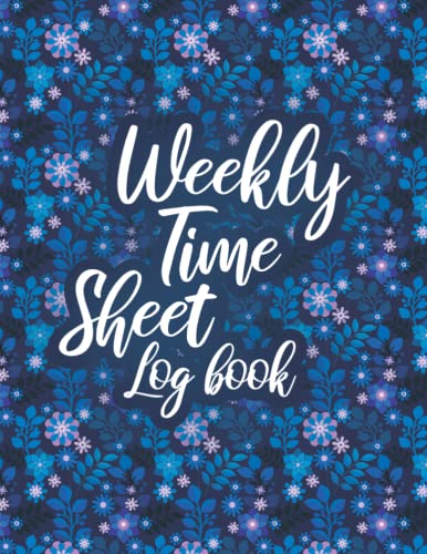 Weekly Time Sheet Log Book: Time Sheets for Employees Weekly | Workers ...