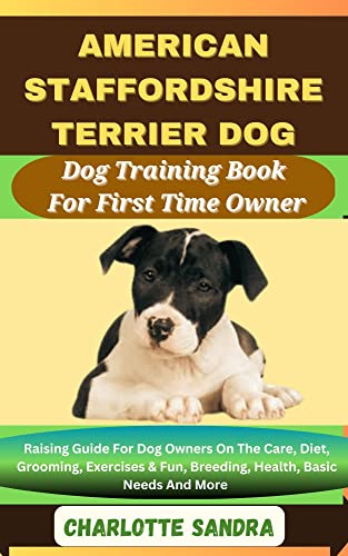 AMERICAN STAFFORDSHIRE TERRIER DOG: Dog Training Book For First Time ...