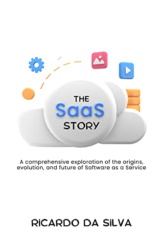 The SaaS Story: Exploring Origins, Evolution, and Future Possibilities ...