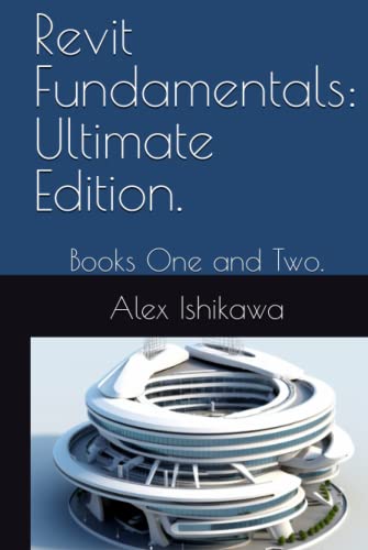 Revit Fundamentals: Ultimate Edition.: Books One and Two. by Alex ...