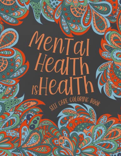 Mental Health Is Health Self Care Coloring Book: A Self-Help Tool for ...