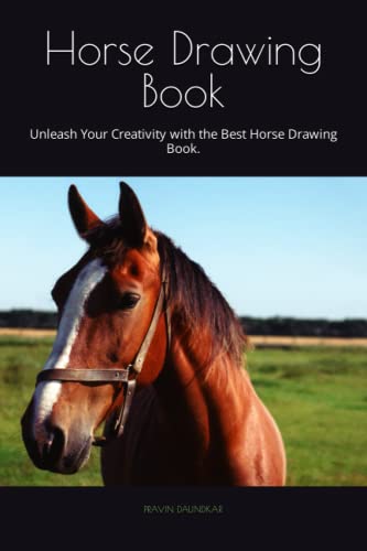 Horse Drawing Book: Unleash Your Creativity with the Best Horse Drawing ...