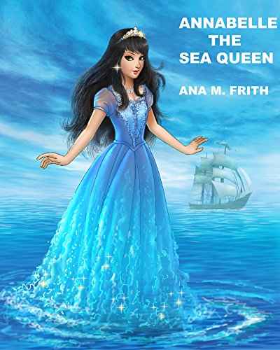 Annabelle The Sea Queen by A. M. Frith | Goodreads