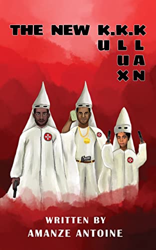 "THE NEW KU KLUX KLAN" by Amanze Antoine | Goodreads
