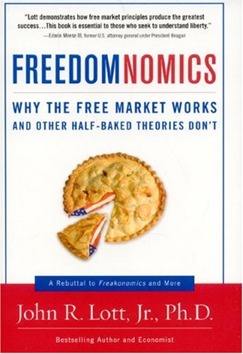 Freedomnomics: Why the Free Market Works and Other Half-Baked Theories ...
