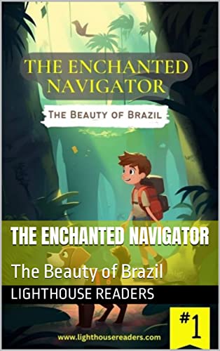 The Enchanted Navigator: The Beauty of Brazil by Lighthouse Readers | Goodreads