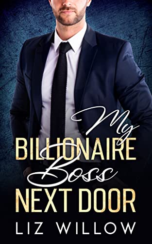 My Billionaire Boss Next Door by Liz Willow | Goodreads