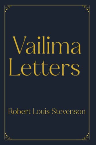 Vailima Letters: Dark Version by Robert Louis Stevenson | Goodreads