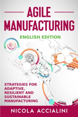 Agile Manufacturing: Strategies for adaptive, resilient and sustainable ...