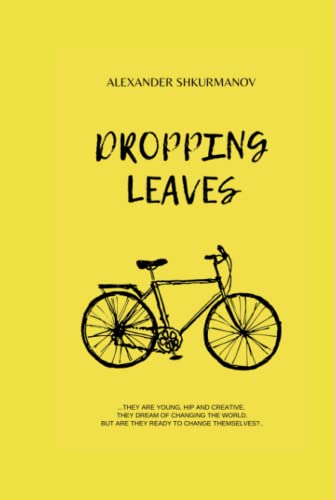 Dropping Leaves: ...They are young, hip and creative. They dream of ...