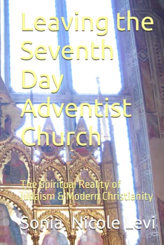 Leaving the Seventh Day Adventist Church: The Spiritual Reality of ...