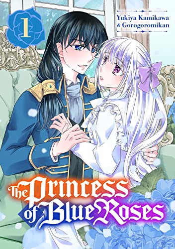 The Princess of Blue Roses: Volume 1 by Yukiya Kamikawa | Goodreads