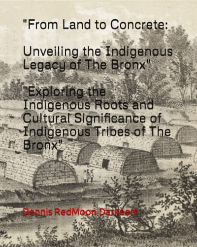 "From Land to Concrete: Unveiling the Indigenous Legacy of The Bronx ...