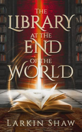 The Library at the End of the World by Larkin Shaw | Goodreads