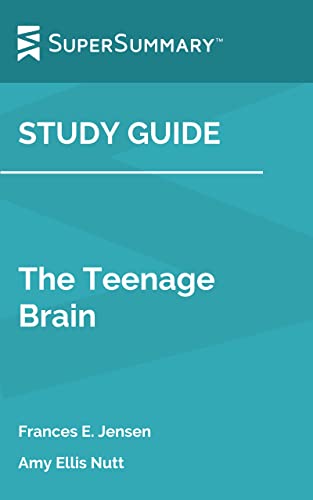 Study Guide: The Teenage Brain by Frances E. Jensen, Amy Ellis Nutt by ...