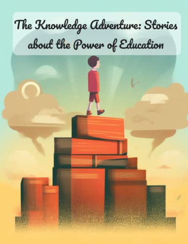 The Knowledge Adventure: Stories about the Power of Education: Unlock a ...
