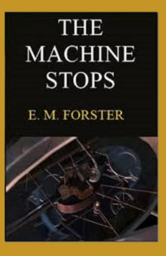 The Machine Stops Annotated by E.M. Forster | Goodreads