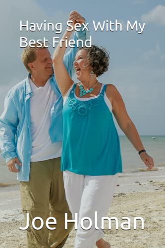 Having Sex With My Best Friend by Joe Holman | Goodreads