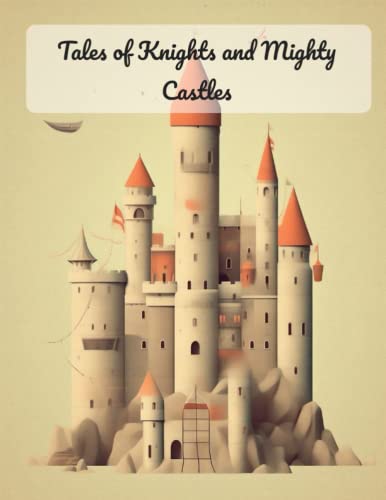 Tales of Knights and Mighty Castles: Embark on a thrilling journey ...