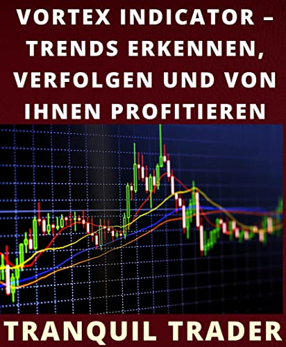 VORTEX INDICATOR – TRENDS ERKENNEN, VERFOLGEN UND VON IHNEN PROFITIEREN ...