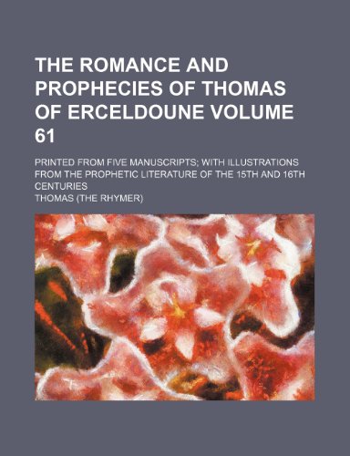 The Romance and Prophecies of Thomas of Erceldoune; printed from five ...