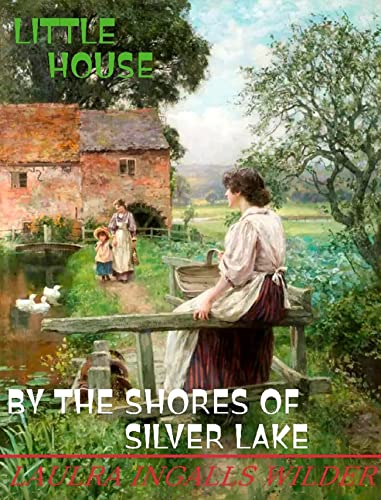 By the Shores of Silver Lake by Laura Ingalls Wilder by Laura Ingalls ...