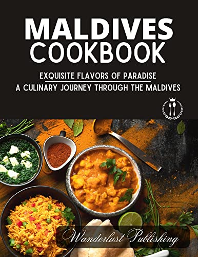 Maldives Cookbook : Exquisite Flavors of Paradise: (A Culinary Journey ...
