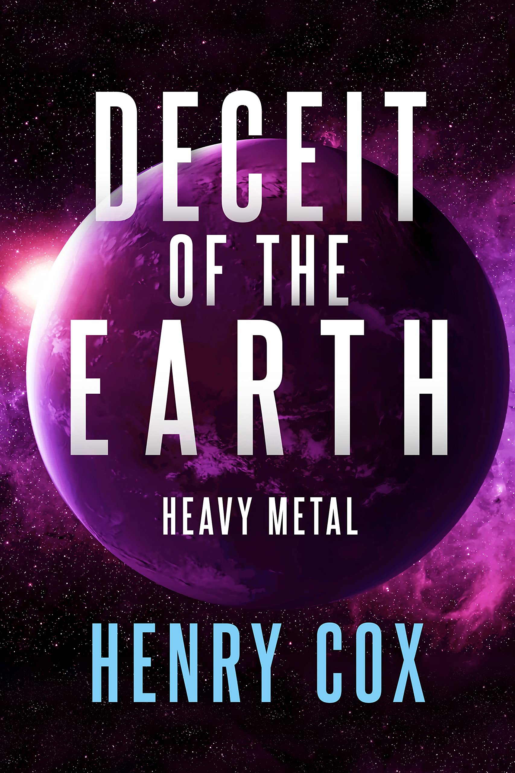 Deceit of the Earth: Heavy Metal (The Deceit Series) by Henry Cox | Goodreads