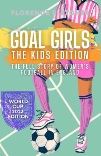 GOAL GIRLS: KIDS EDITION: The Full Story of Women's Football in England ...