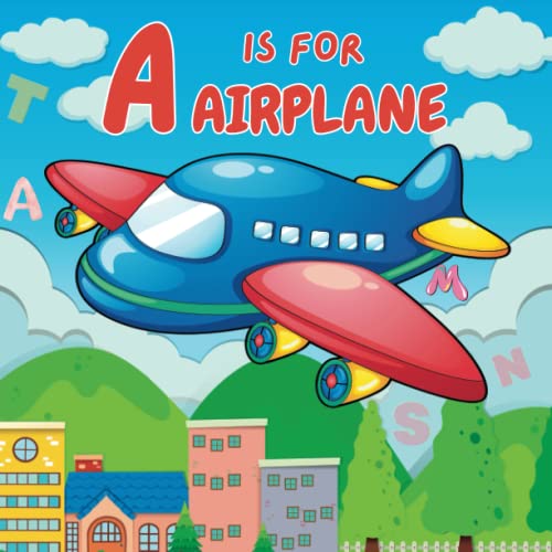 A is for Airplane: Discovering the ABCs of Airplane With Engaging ...