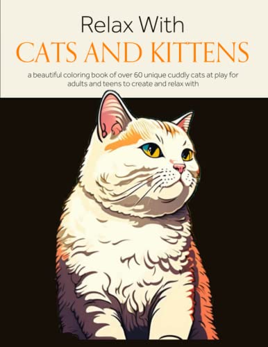 Relax With Cats and Kittens: A beautiful coloring book for adults and ...