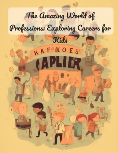 The Amazing World of Professions: Exploring Careers for Kids: Explore ...