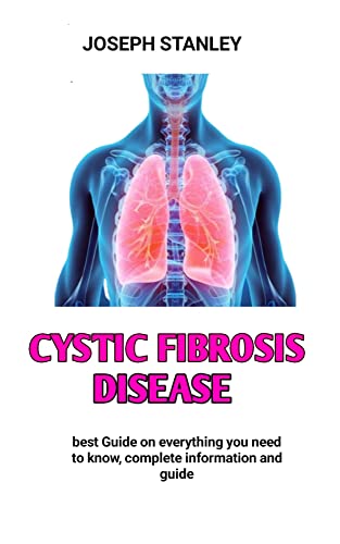 CYSTIC FIBROSIS DISEASE : Guide To Preventing, Treating And Managing ...