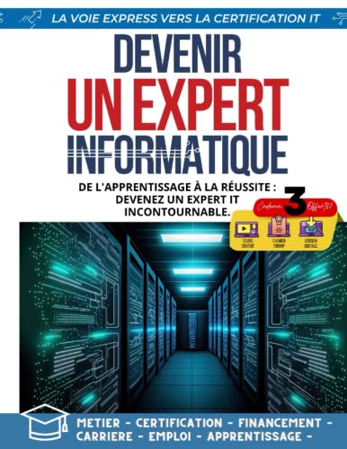 Devenir un Expert Informatique: De l'apprentissage à la réussite ...