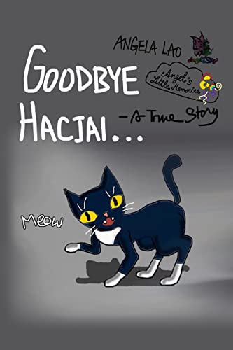 Goodbye Hacjai... (Angel's Little Memories) by Angela Lao | Goodreads