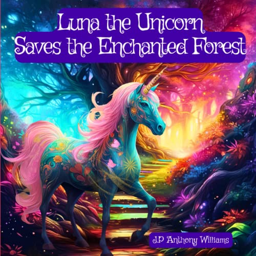 Luna the Unicorn Saves the Enchanted Forest: A Bedtime Story about ...