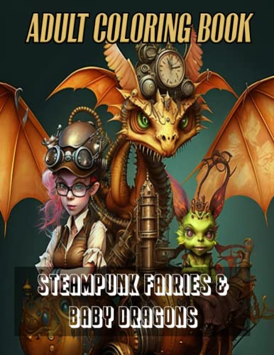Steampunk Fairies & Baby Dragons Adult Coloring Book: Adorable ...