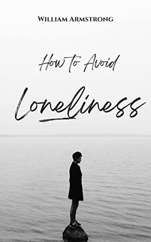 How to Avoid Loneliness by William Armstrong | Goodreads